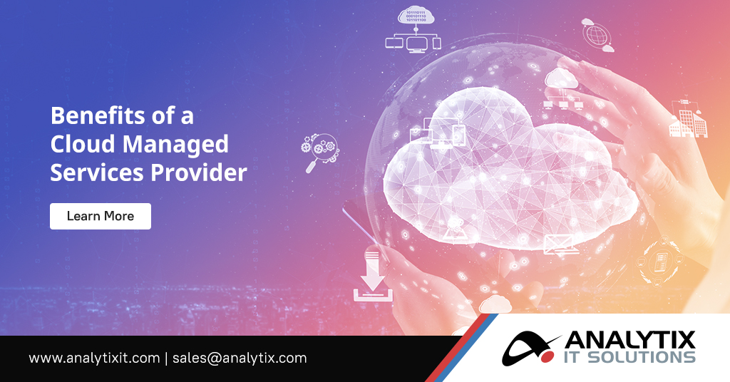 Benefits of a Cloud Managed Services Provider | Analytix IT Solutions Benefits of a Cloud Managed Services Provider | Analytix IT Solutions