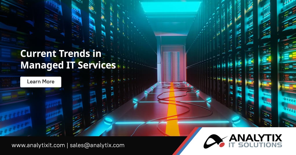 Current Trends in Managed IT Services | Analytix IT Solutions