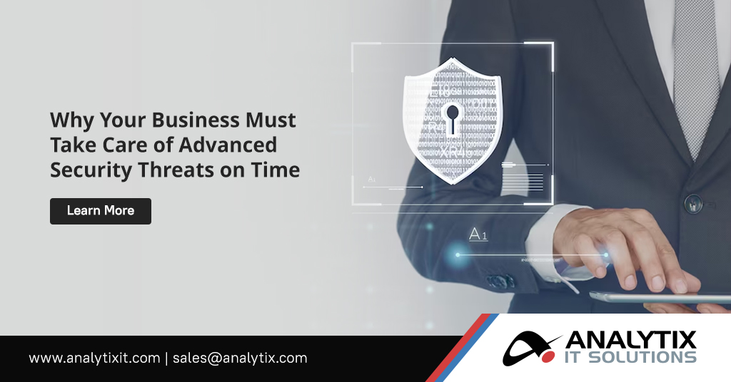 Why Your Business Must Take Care of Advanced Security Threats on Time