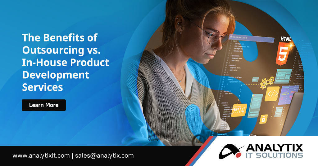 Benefits of Outsourcing vs. In-House Product Development Services Benefits of Outsourcing vs. In-House Product Development Services